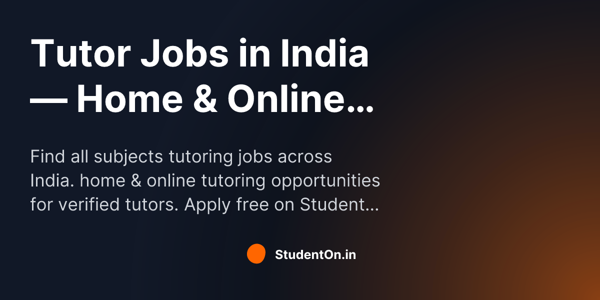 Tutor Jobs in India — Home & Online Tuition Vacancies | StudentOn